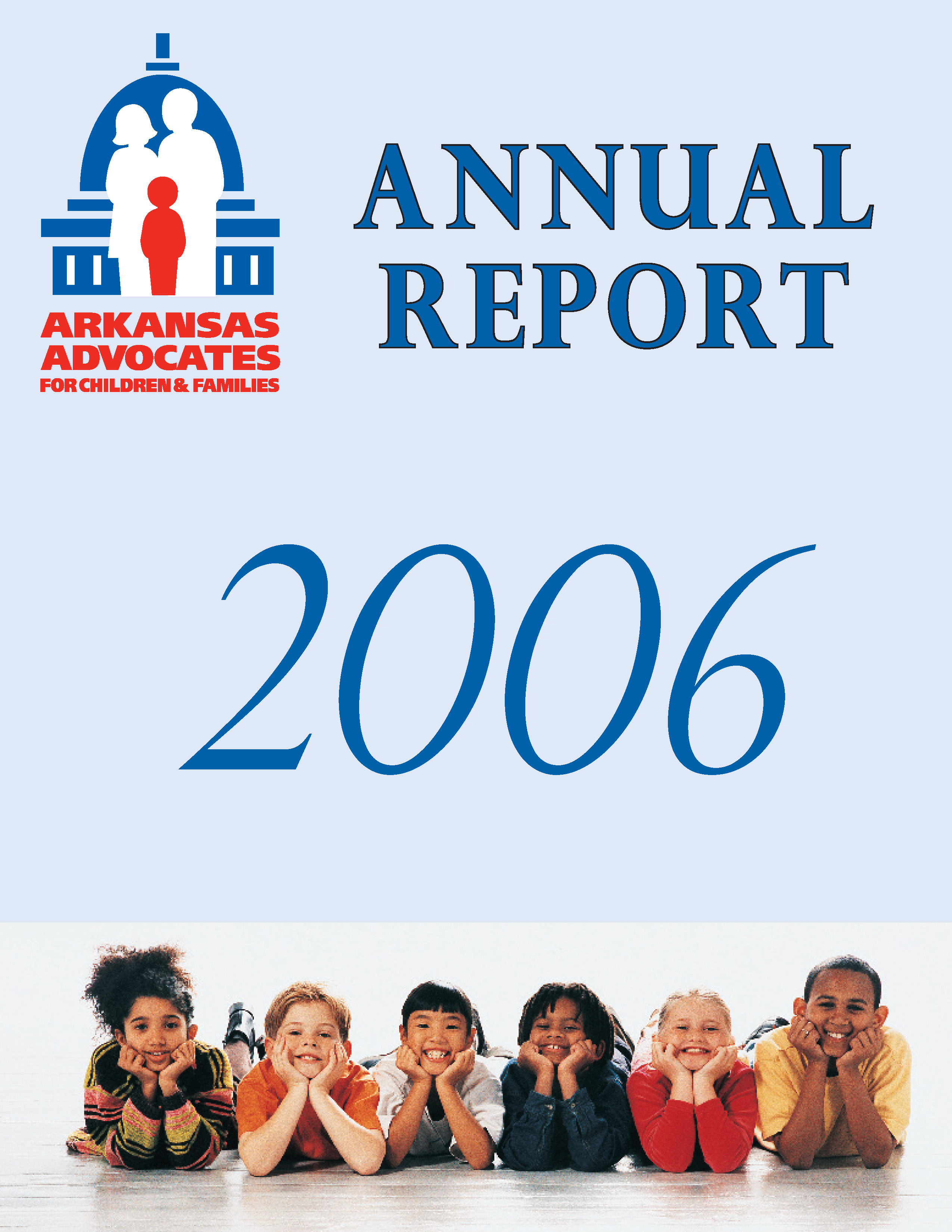 2006 Annual Report Arkansas Advocates for Children and Families (AACF)