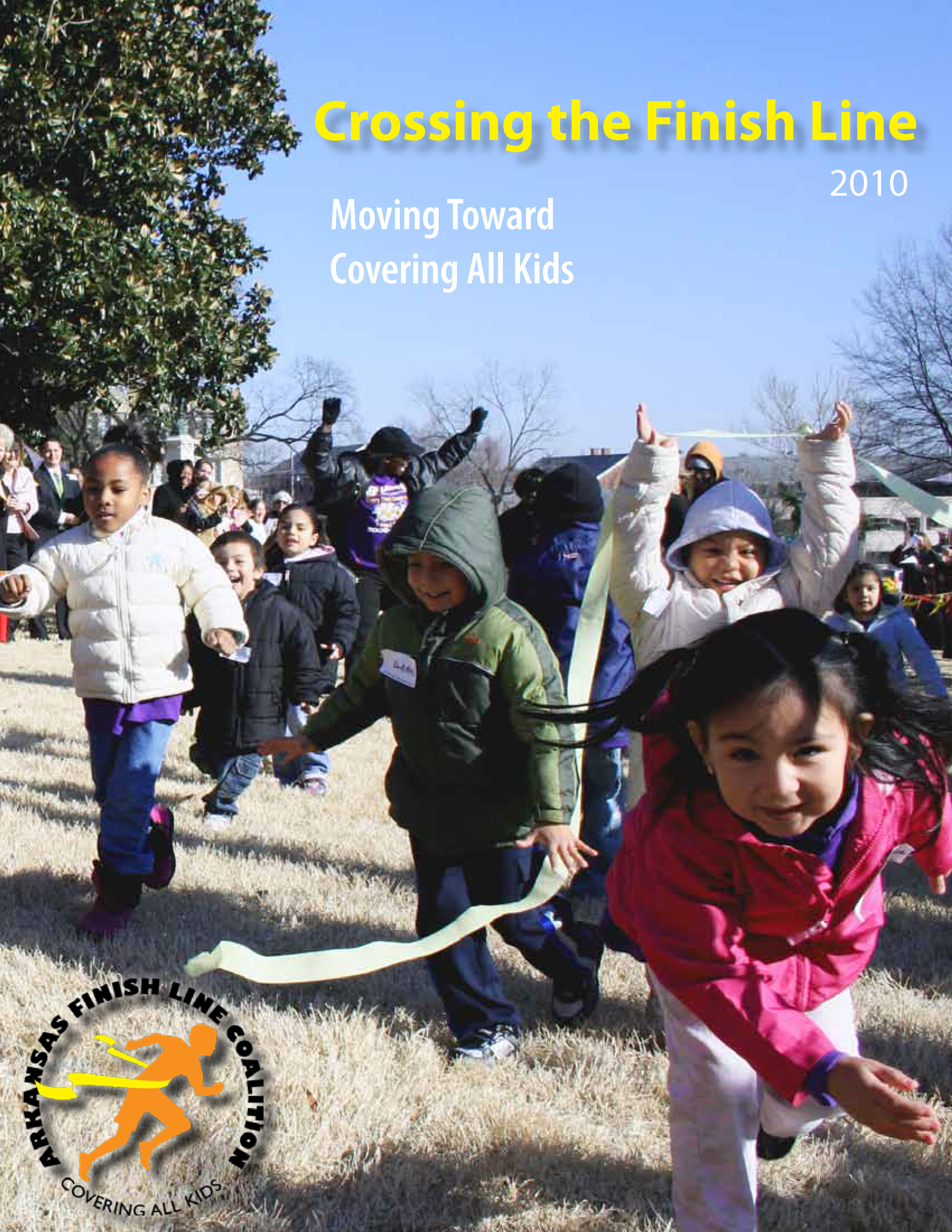 Crossing the Finish Line 2010: Moving Toward Covering All Kids Arkansas ...