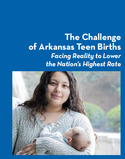The Challenge of Arkansas Teen Births: Facing Reality to Lower the ...